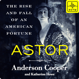 Astor by Anderson Cooper and Katherine Howe