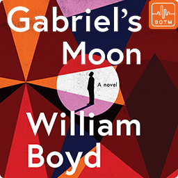 Gabriel’s Moon by William Boyd