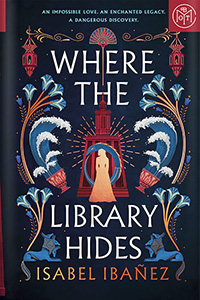 Where the Library Hides by Isabel Ibañez