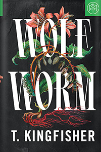 Wolf Worm by T. Kingfisher